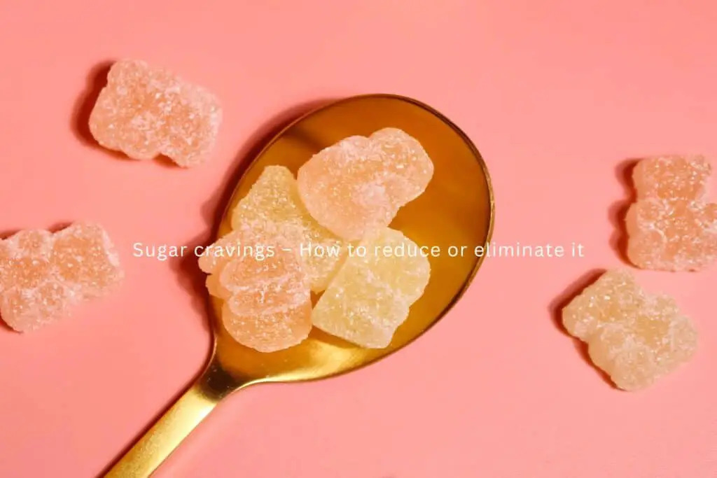 Sugar cravings – How to reduce or eliminate it – Crave Nutritional Cooking
